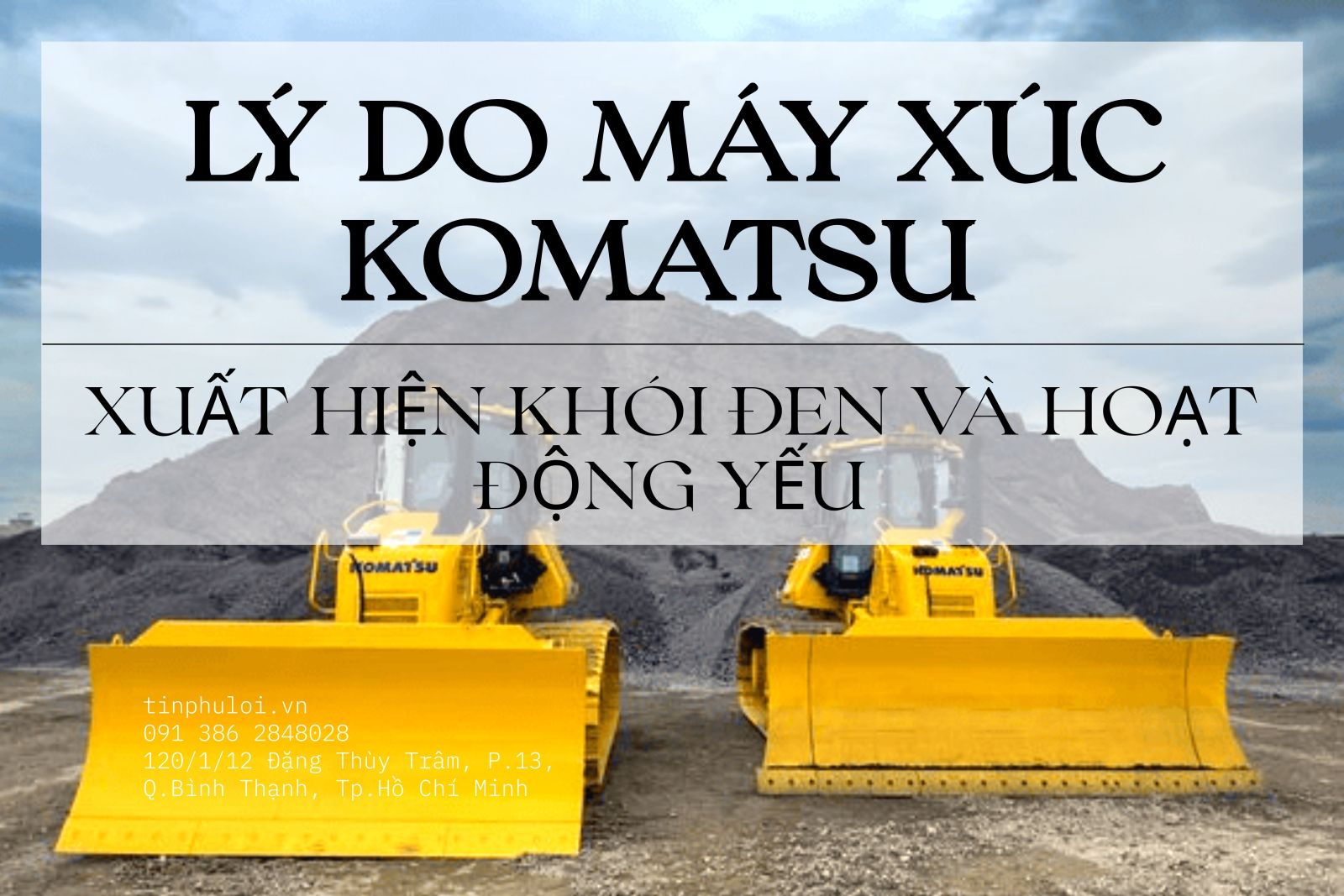 LÝ DO MÁY XÚC KOMATSU XUẤT HIỆN KHÓI ĐEN VÀ HOẠT ĐỘNG YẾU